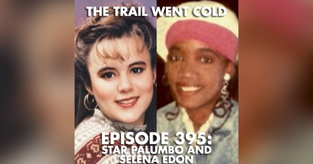 The Trail Went Cold - Episode 395 - Star Palumbo and Selena Edon | The ...