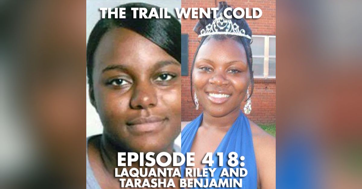 The Trail Went Cold - Episode 418 - LaQuanta Riley and Tarasha Benjamin ...