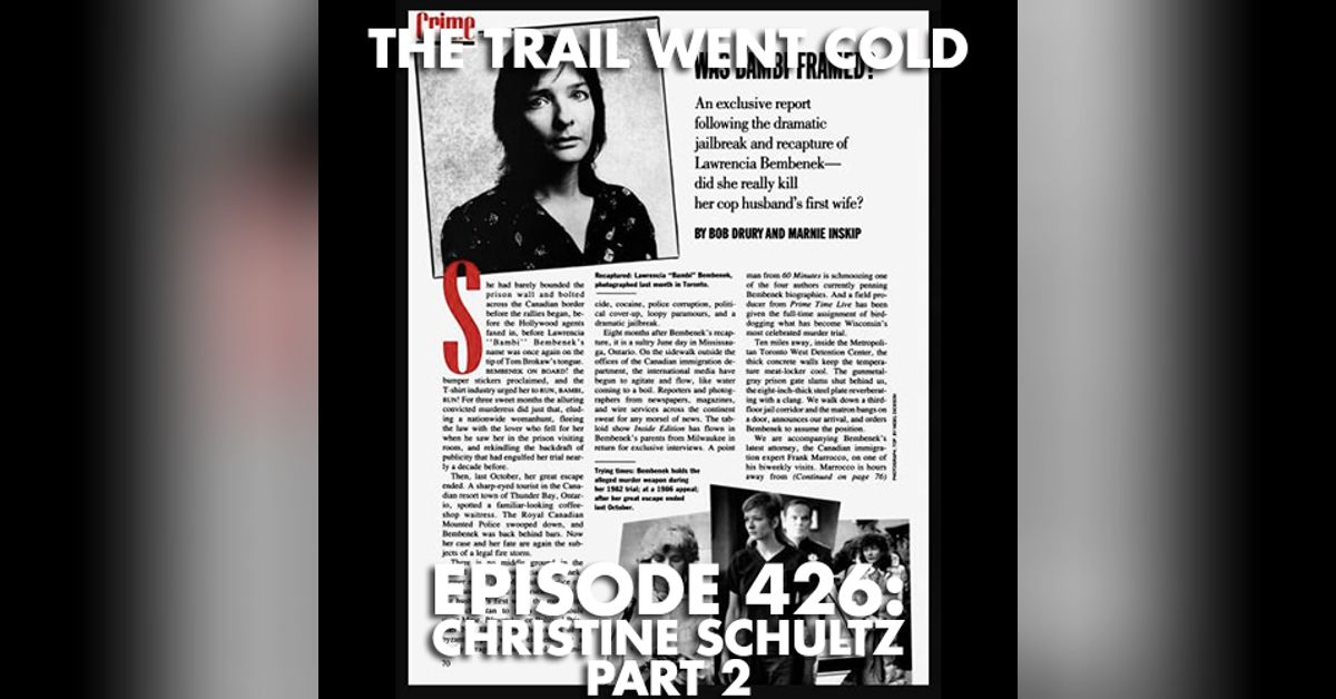 The Trail Went Cold - Episode 426 - Christine Schultz, Part 2 | The ...
