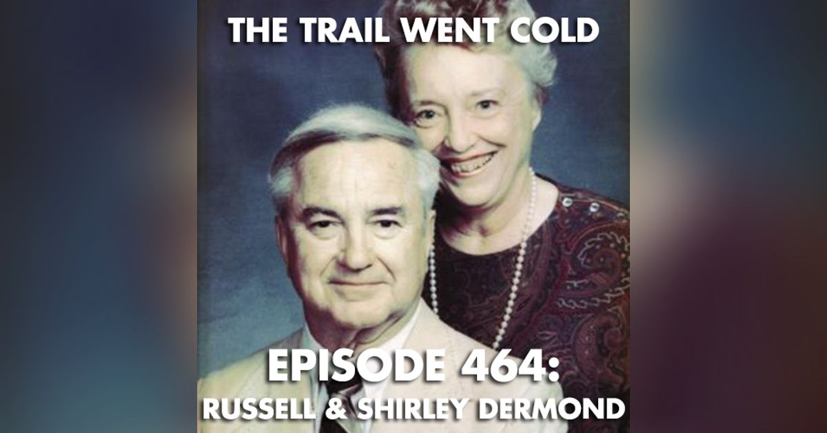 The Trail Went Cold - Episode 464 - Russell & Shirley Dermond | The ...