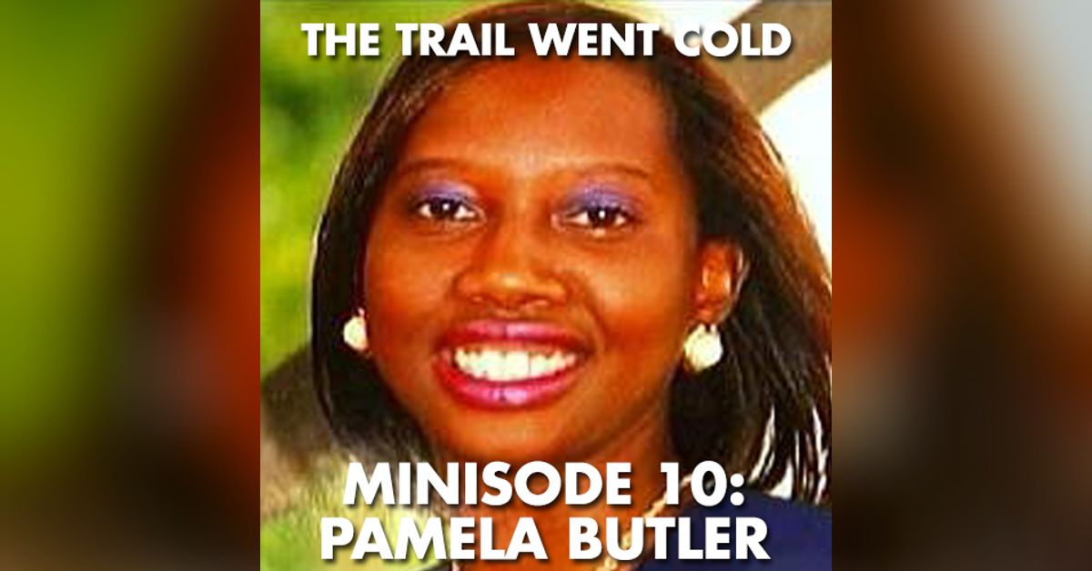 The Trail Went Cold - Minisode 10 - Pamela Butler | The Trail Went Cold