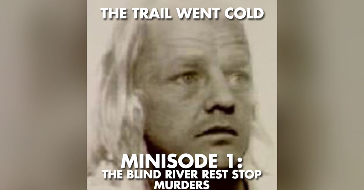 The Trail Went Cold - Minisode 1 - The Blind River Rest Stop Murders ...
