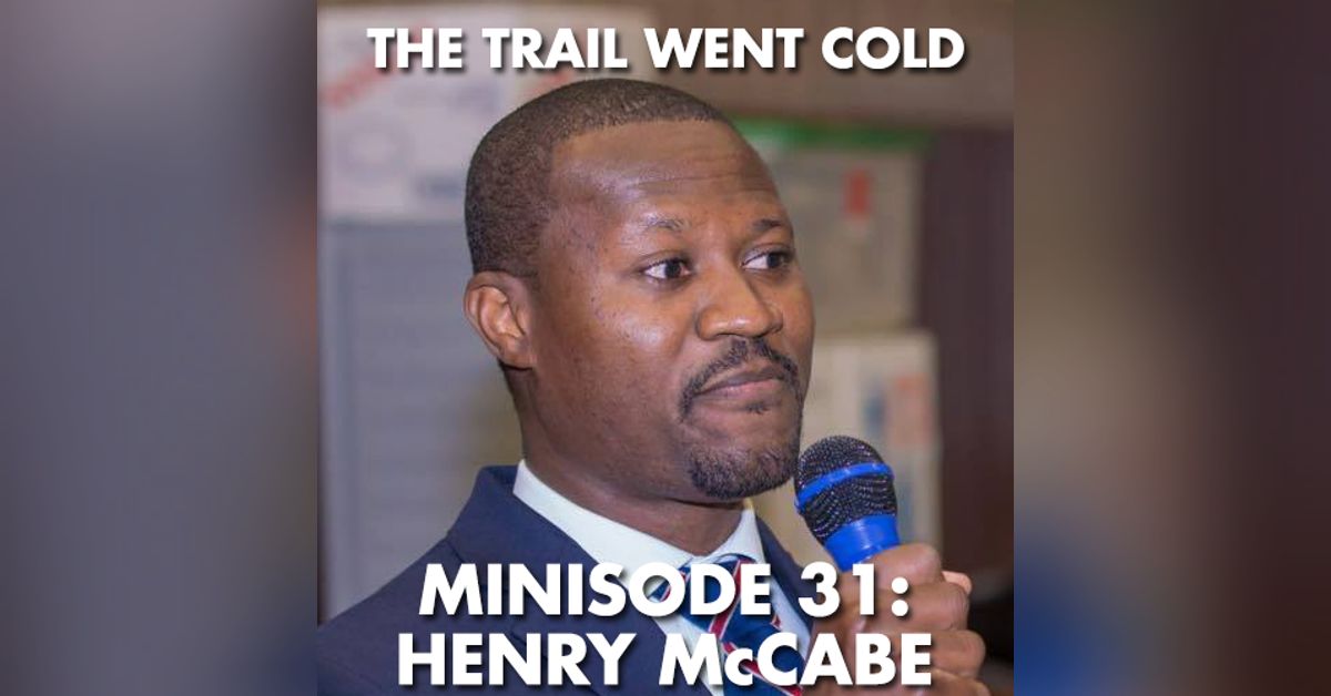 The Trail Went Cold - Minisode 31 - Henry McCabe | The Trail Went Cold