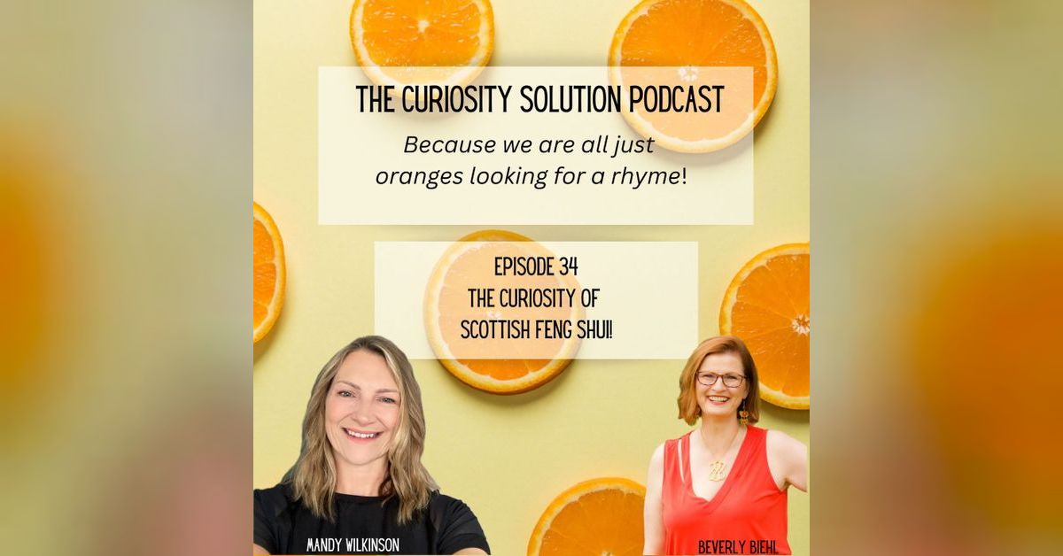 Episode 34 - Mandy Wilkinson: Curiosity of Feng Shui, Scottish Style ...