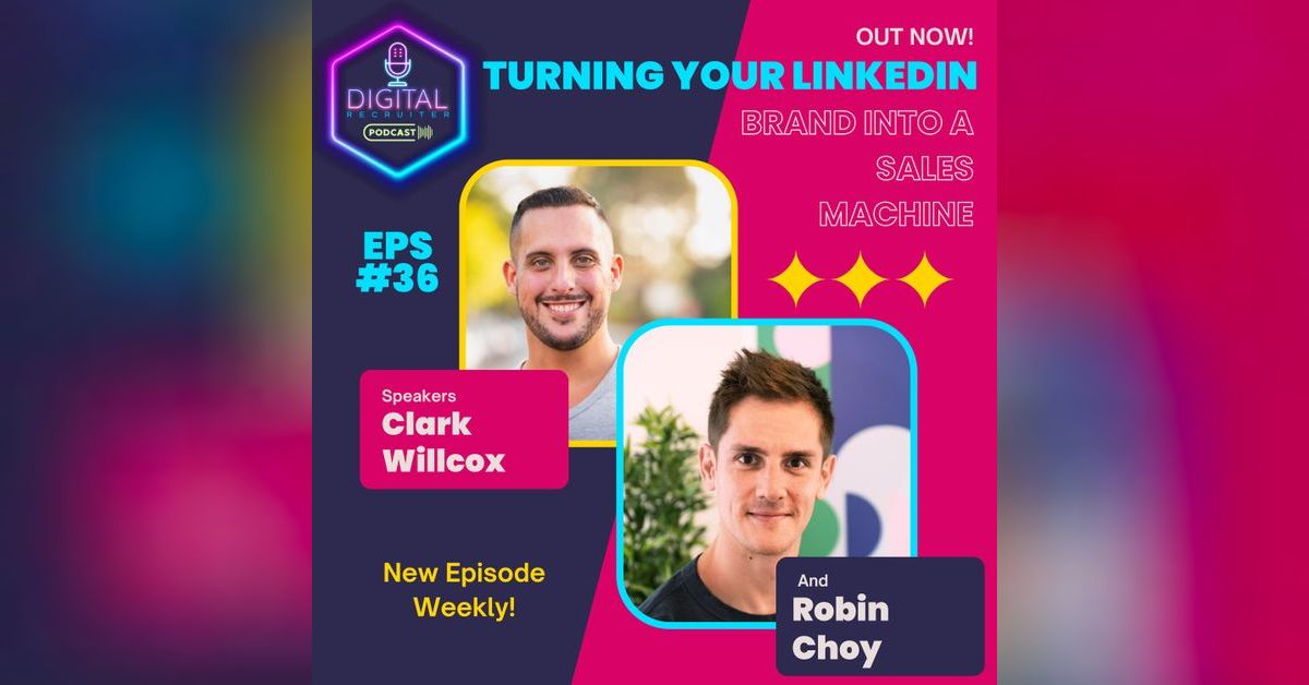 #36- Turning Your LinkedIn Brand Into A Sales Machine with Robin Choy | Digital Recruiter Podcast
