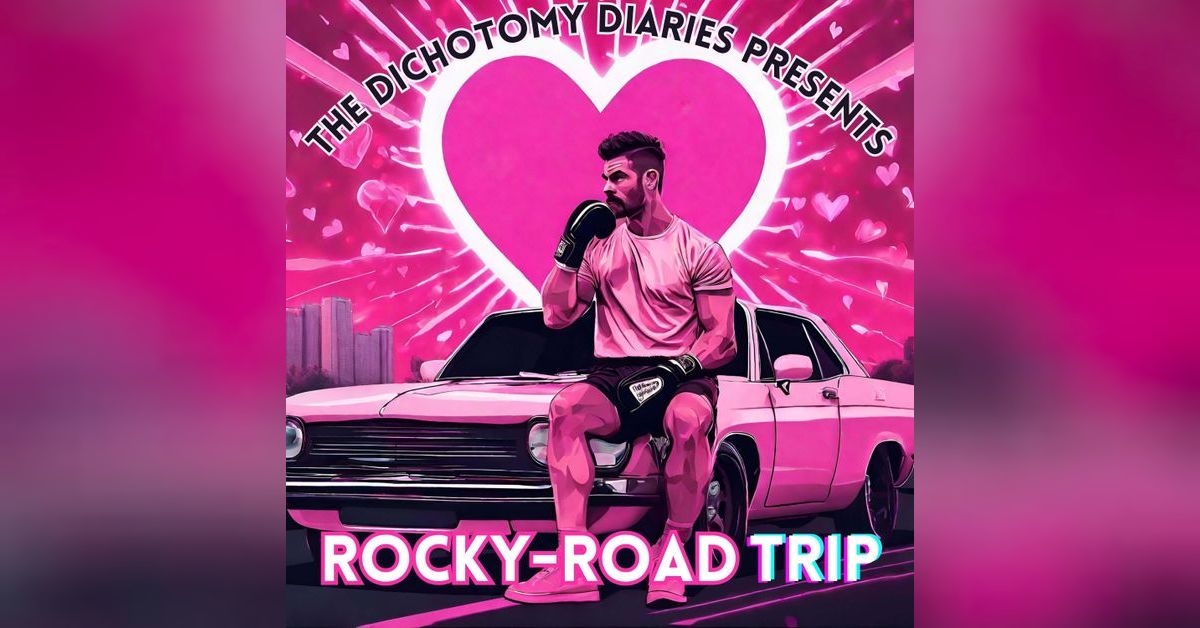 Rocky-Road Trip | The Dichotomy Diaries Podcast
