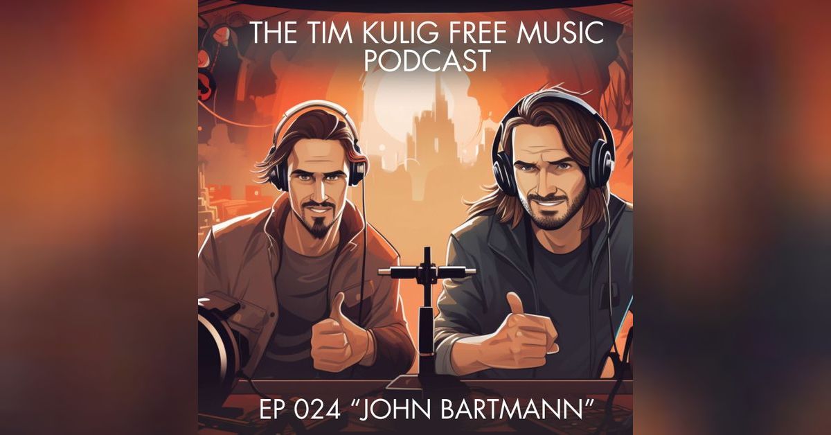 EP024 "The John Bartmann Interview" | The Tim Kulig Free Music Podcast