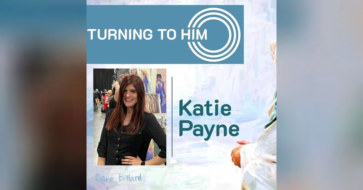 36: Katie Payne talks about testing the word of God, and the amazing ...