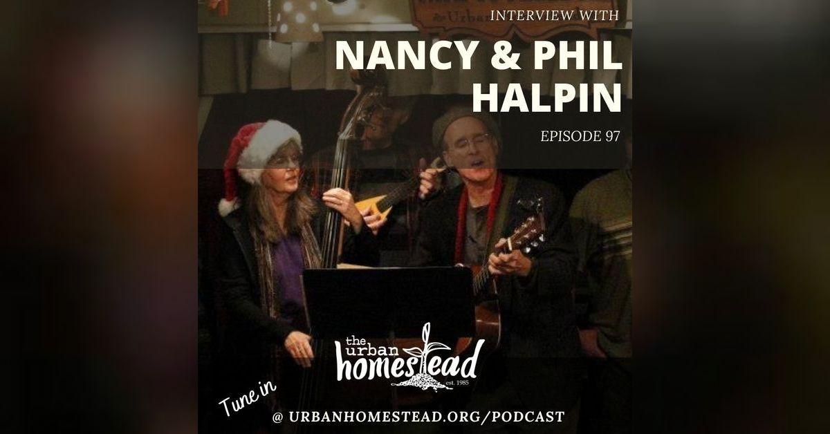 Urban Homestead Radio Episode 97: Interview with Nancy & Phil Halpin ...