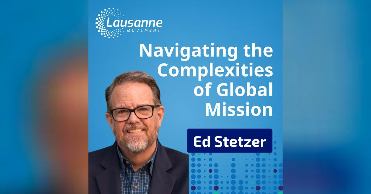 Navigating the Complexities of Global Mission with Ed Stetzer ...