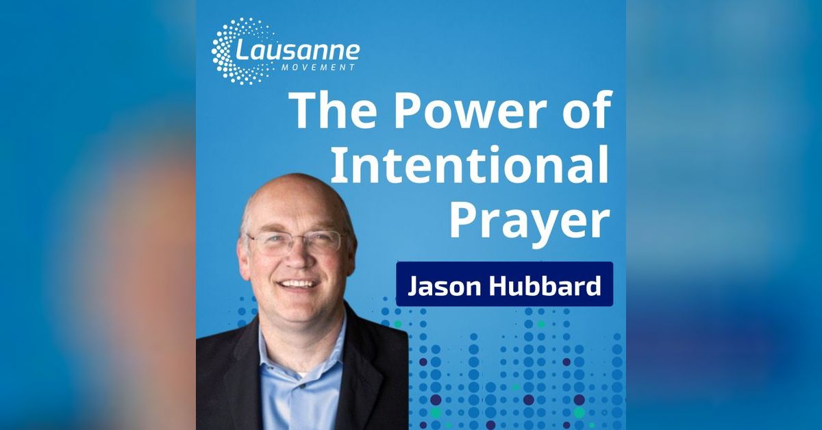 The Power of Intentional Prayer with Dr. Jason Hubbard | Lausanne ...