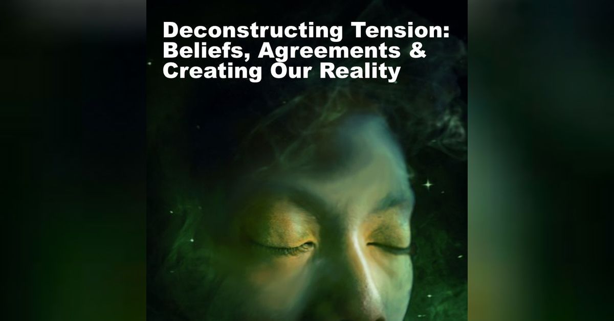 Creating Our Reality - Tension, Beliefs & Victimhood | Ayahuasca Talks