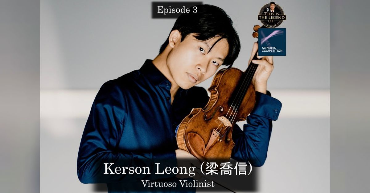 Episode 3: This is the Legend Of a World-Renowned Virtuoso Violinist ...