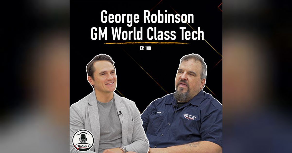 Meet George Robinson: GM World Class Tech at Healey Brothers | Ep. 100 ...