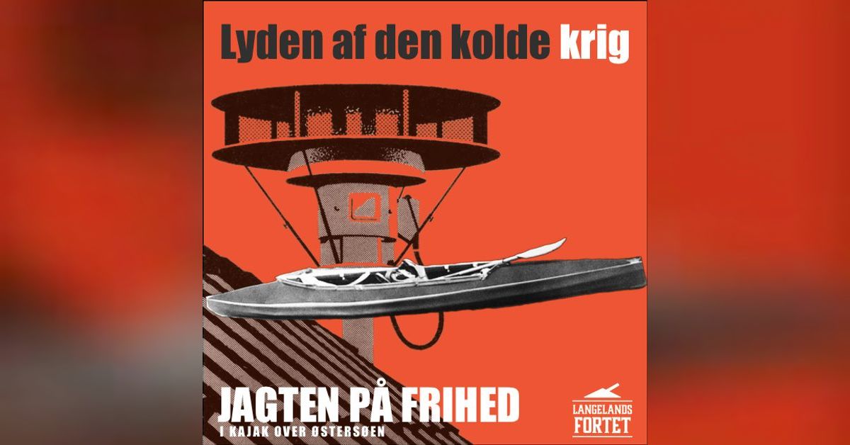 Jagten på Frihed // Lyden af den kolde krig | LYDEN AF LANGELAND