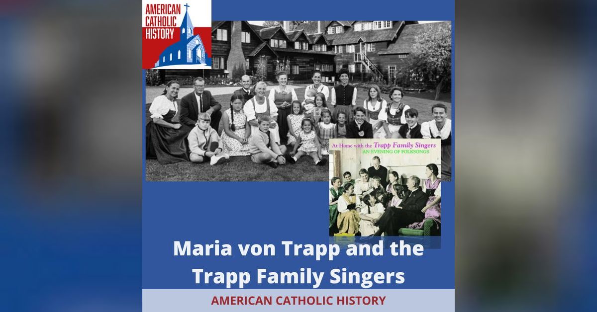 Maria von Trapp and the Trapp Family Singers | American Catholic History
