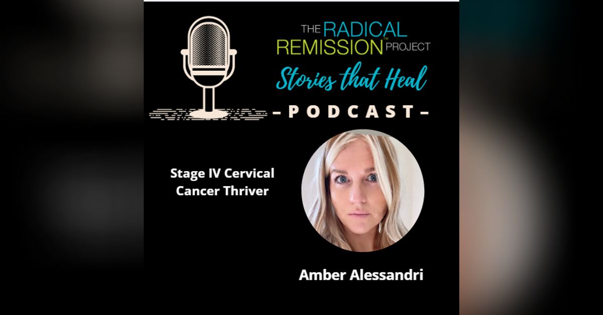 Amber Alessandri - Stage IV Cervical Cancer Thriver | Radical Remission ...