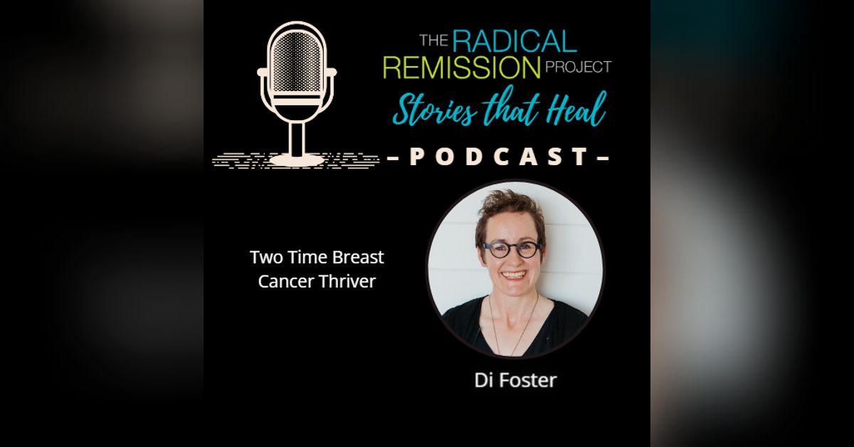 Di Foster - Two Time Breast Cancer Thriver | Radical Remission Project ...
