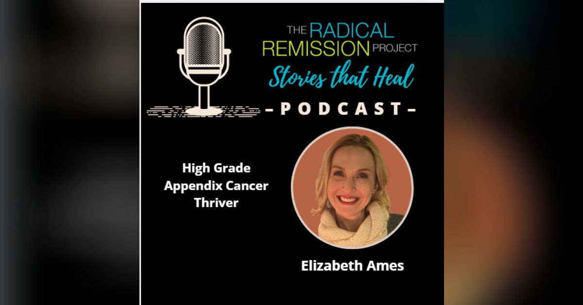 Elizabeth Ames - High Grade Appendix Cancer Thriver | Radical Remission ...