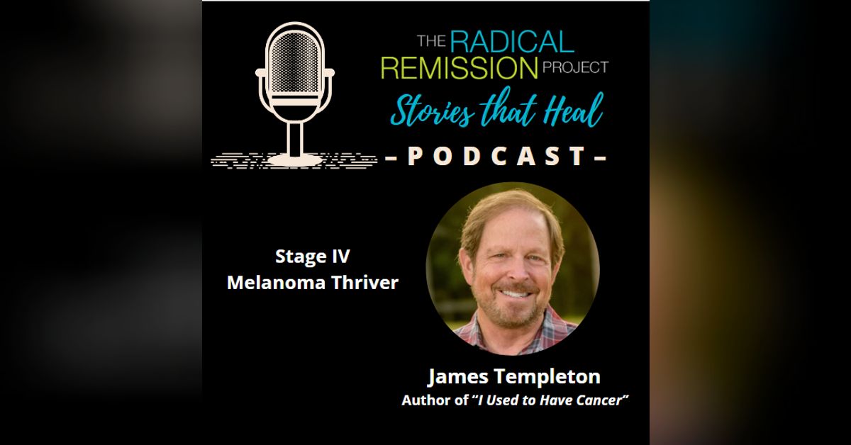 James Templeton - Stage IV Melanoma Thriver Author of "I Used to Have ...