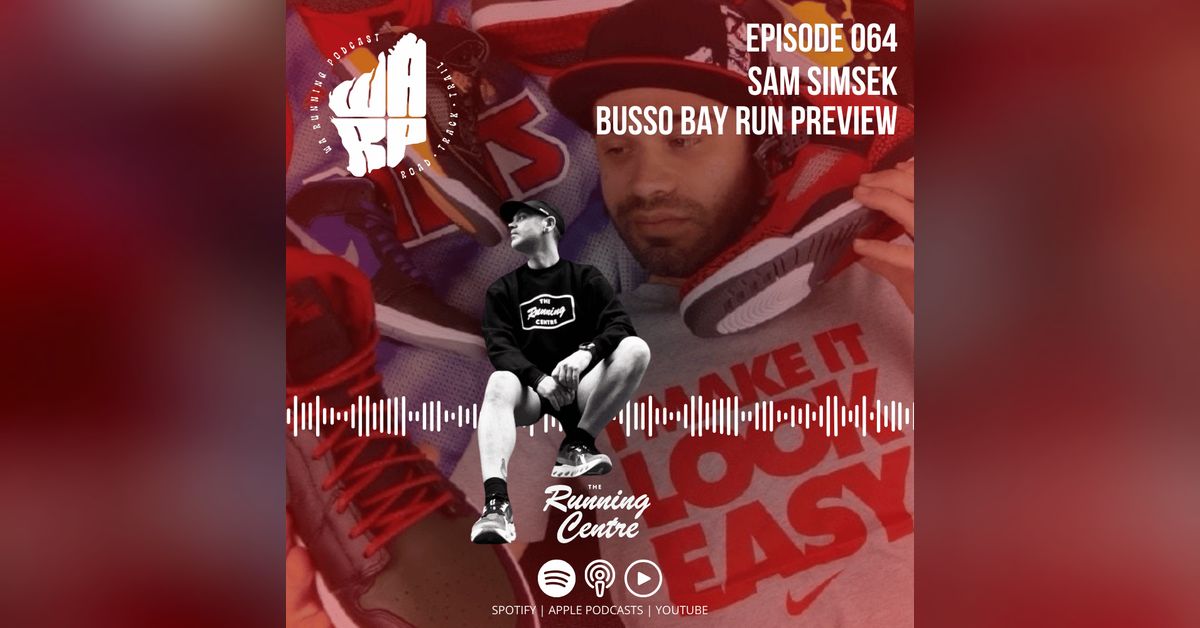 Episode 64 | Sam Simsek & The Running Centre | Busso Bay Run Preview ...