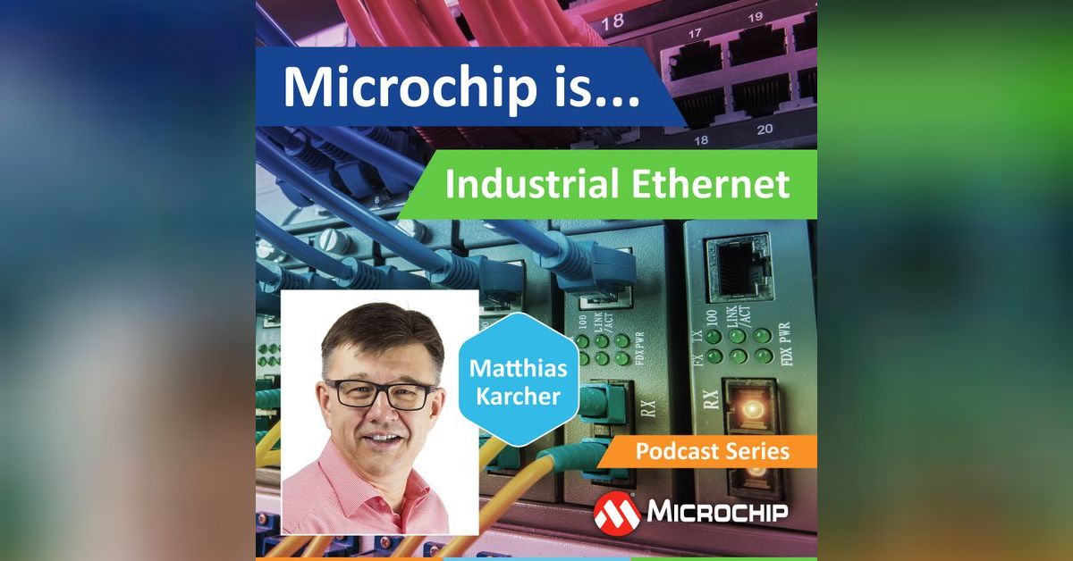 Microchip is… Industrial Ethernet | Microchip is...