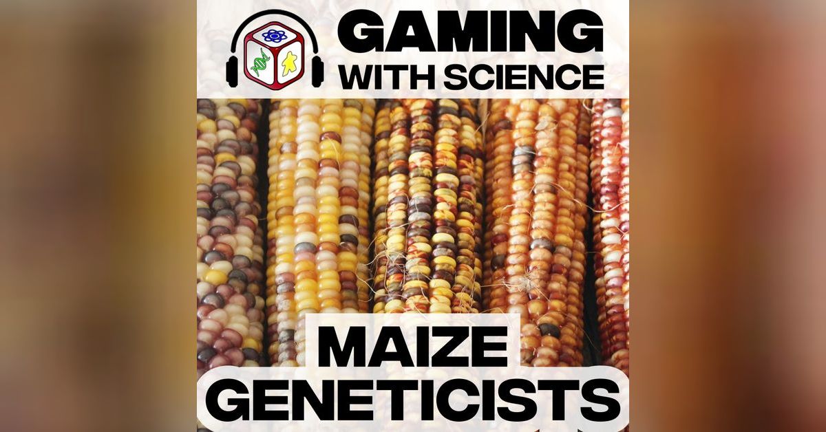 S1E5.1 - The Maize Genetics Meeting (Bonus) | Gaming with Science