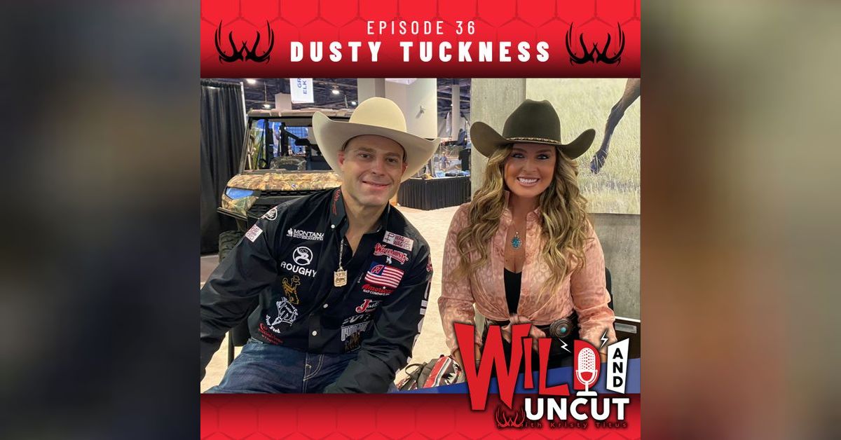 Wild & Uncut EP 36 - Dusty Tuckness, PRCA Bullfighter | Wild & Uncut ...