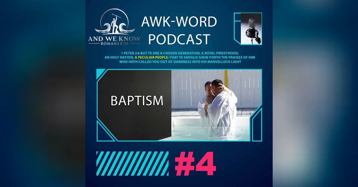 #4 - AWK-WORD: Baptism - AUDIO ONLY - LT w/ And We Know | And We Know