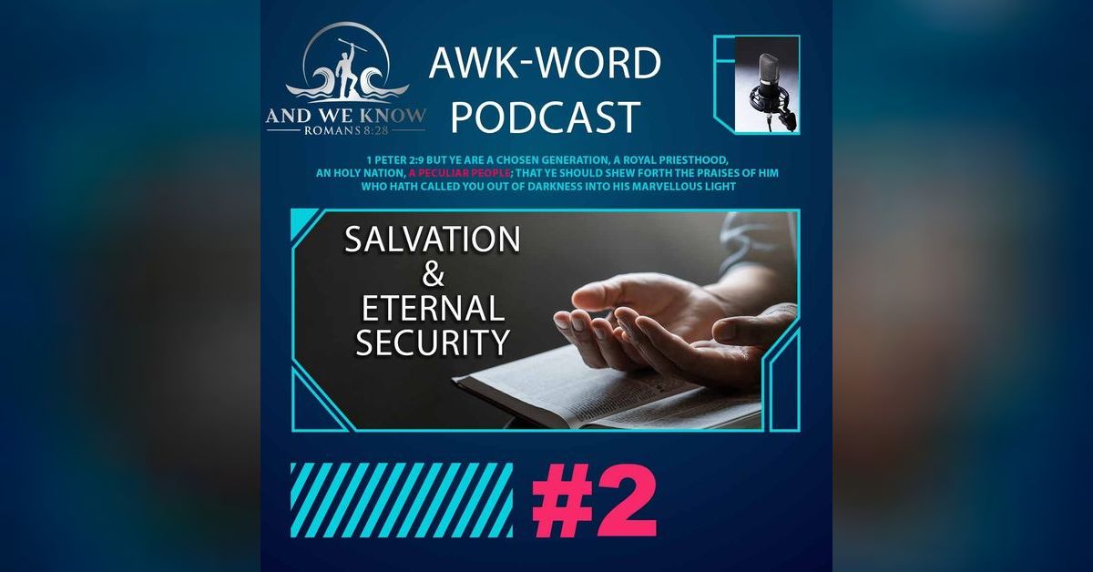 #2 - Salvation/Eternal Security - AUDIO ONLY - LT w/ And We Know | And ...