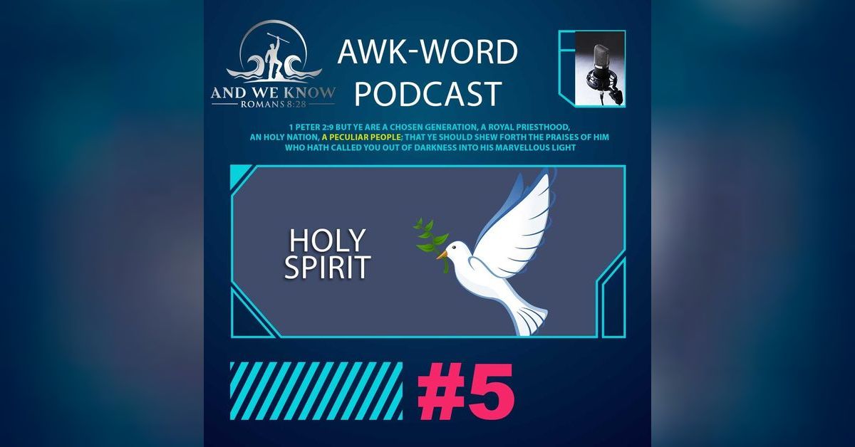 #4 - AWK-WORD: Holy Spirit - AUDIO ONLY - LT w/ And We Know | And We Know