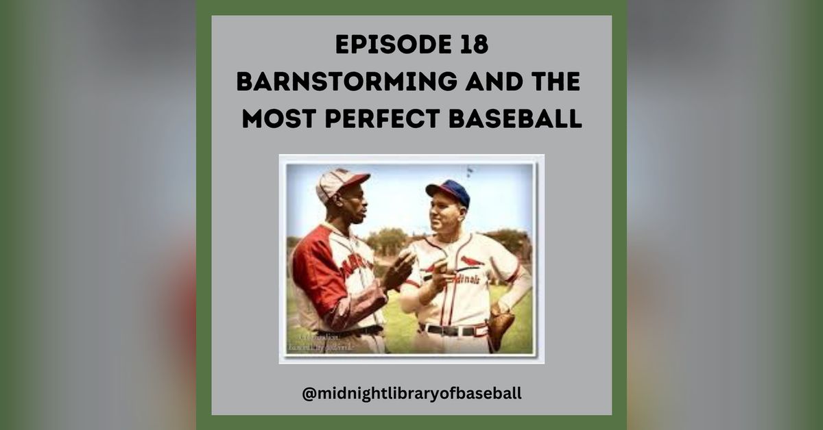 Ep. 18: Barnstorming and the Most Perfect Baseball | Midnight Library ...