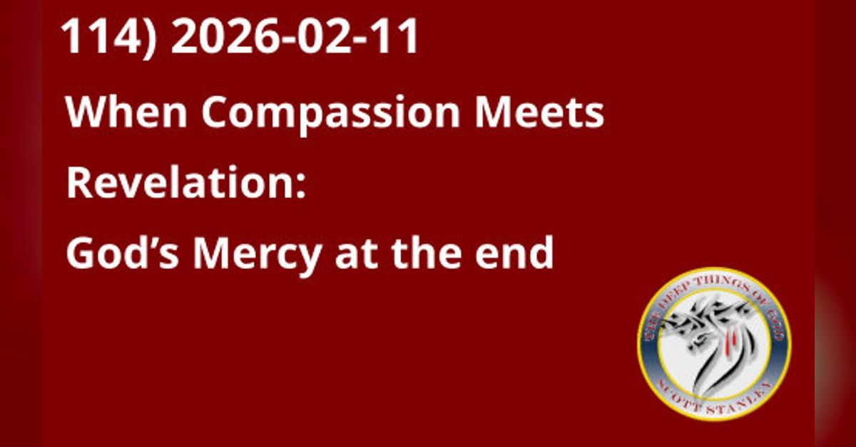 When Compassion Meets Revelation: God's Mercy at the End | DTGm ...