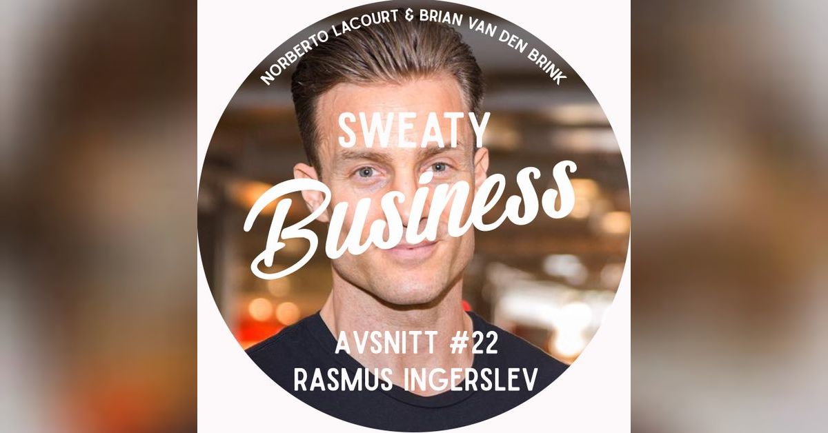22. Rasmus Ingerslev - #vadegrejen med serieentreprenören? | Sweaty ...