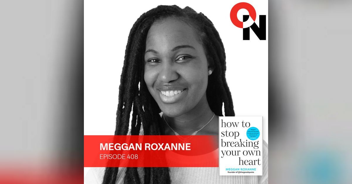 Meggan Roxanne: How To Stop Breaking Your Own Heart | FranklinCovey On ...