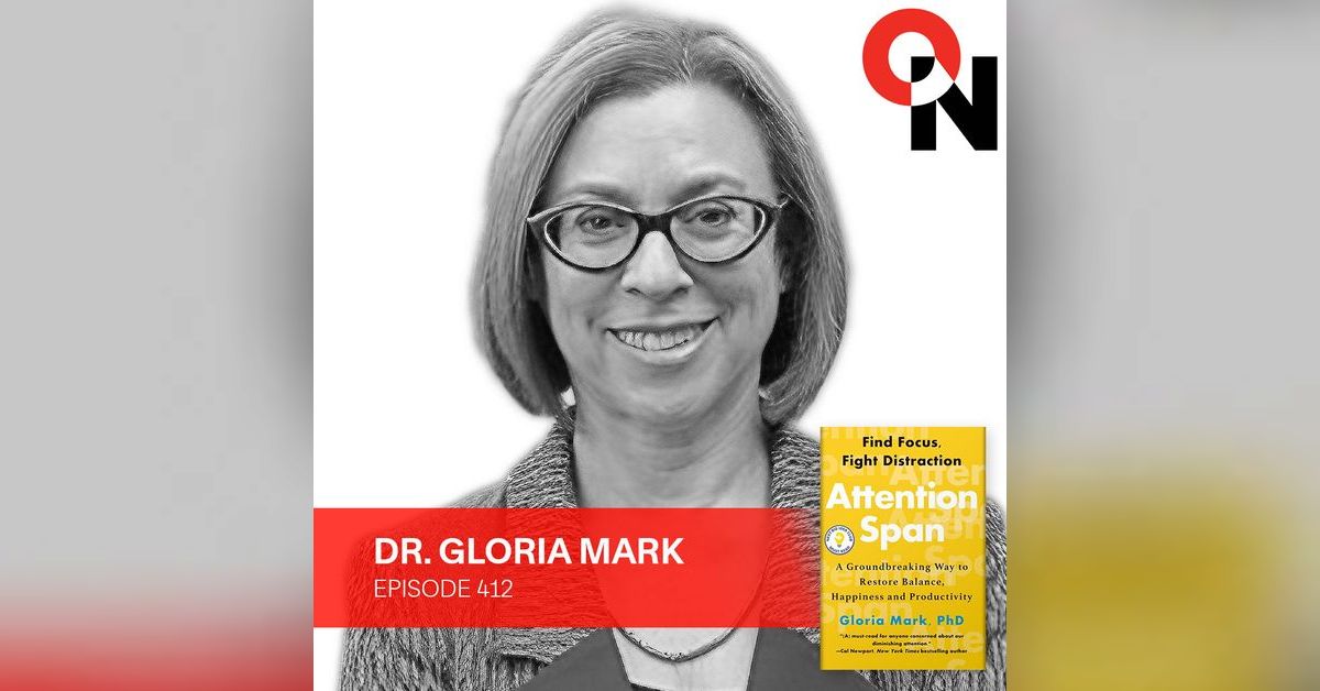 Dr. Gloria Mark: Find Focus, Fight Distraction | FranklinCovey On Leadership with Scott Miller