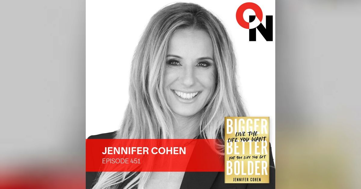 Jennifer Cohen: Boldness, Confidence, and Building the Life You Want ...