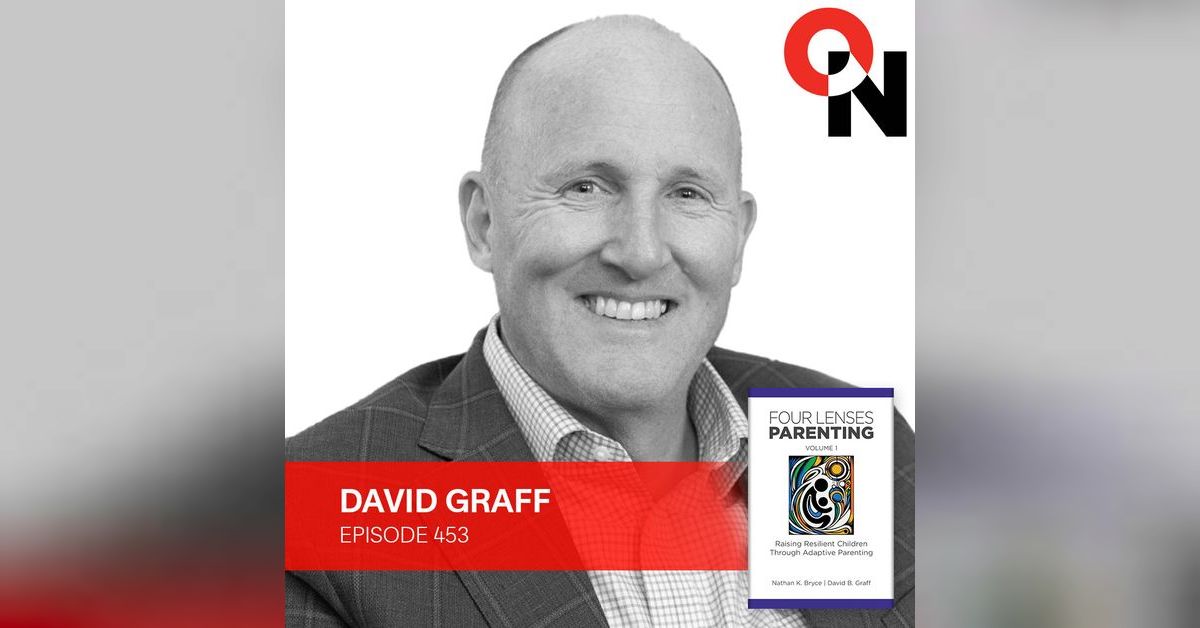 David Graff: Leadership at Home and Raising Resilient Kids ...