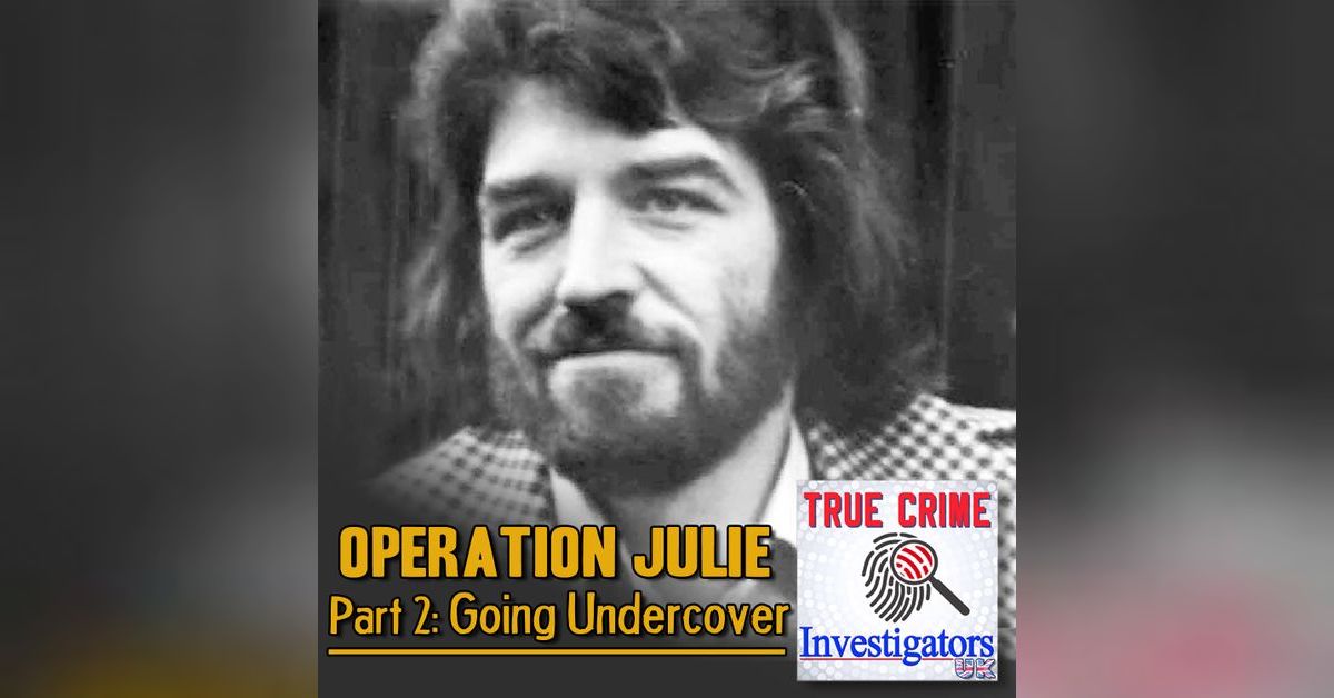 Operation Julie (Part 2 of 4) - Going Undercover | True Crime ...
