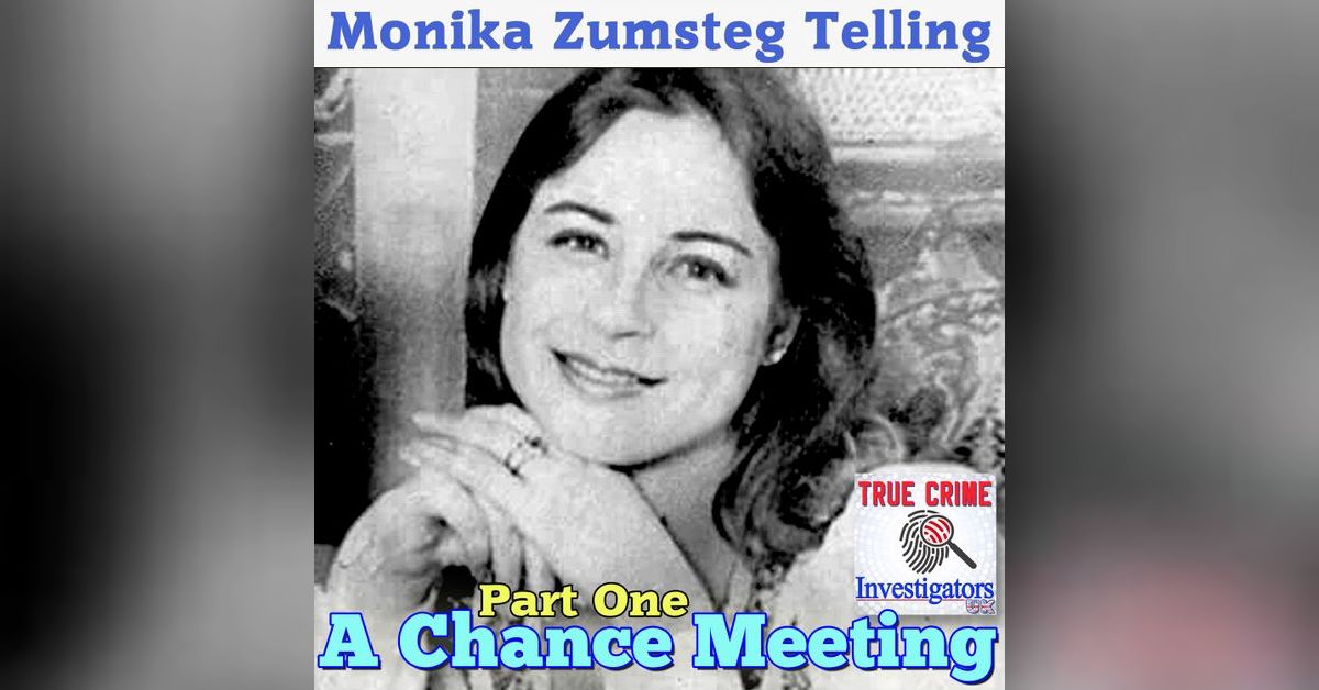 The Murder Of Monika Zumsteg Telling (Part 1 of 3) - A Chance Meeting ...