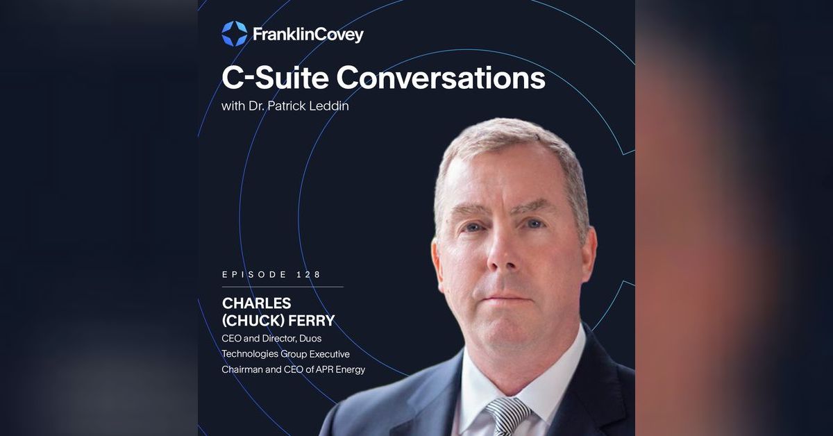 Charles "Chuck" Ferry: Skill, Will, and Teamwork | C-Suite ...