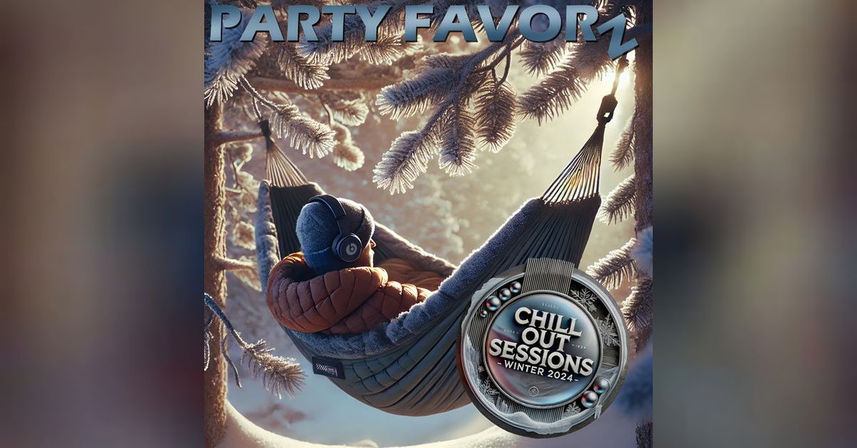 The Chill Out Sessions: Winter 2024 | Party Favorz