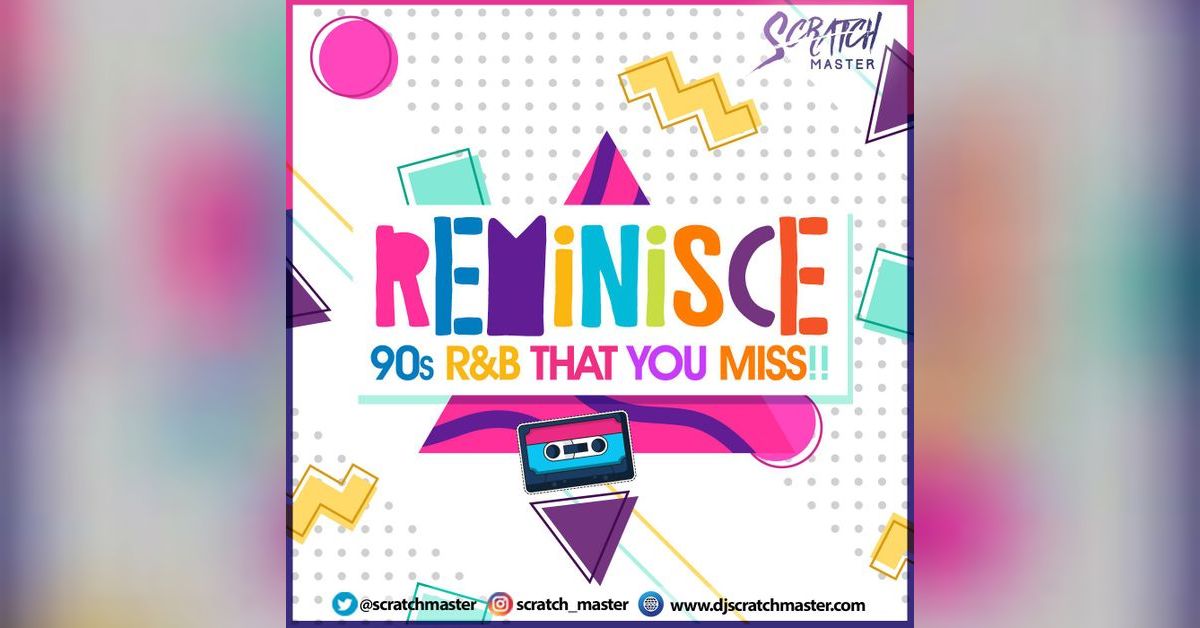 Scratch Master Presents Reminisce.. 90s R&B That You Miss !! | Scratch ...