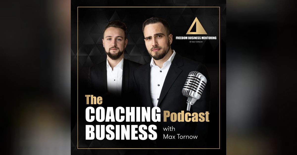 #012 Why Becoming A Coach NOW Is The Best Thing You Can Do | The Max ...