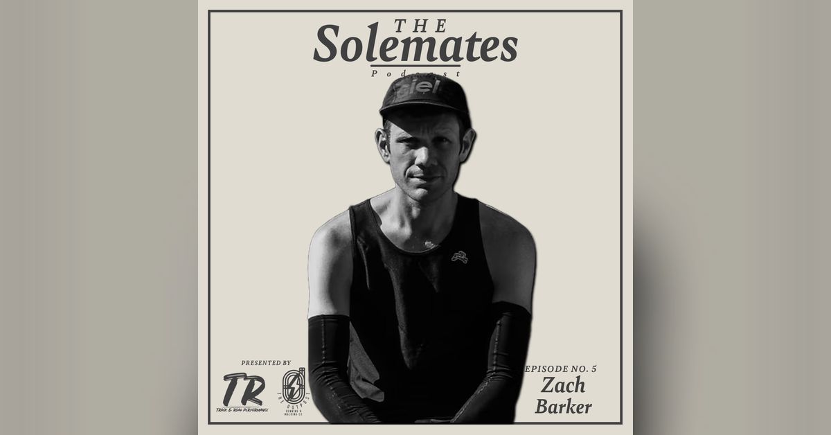 Episode 5: Zach Barker of Maurten | The Solemates Podcast
