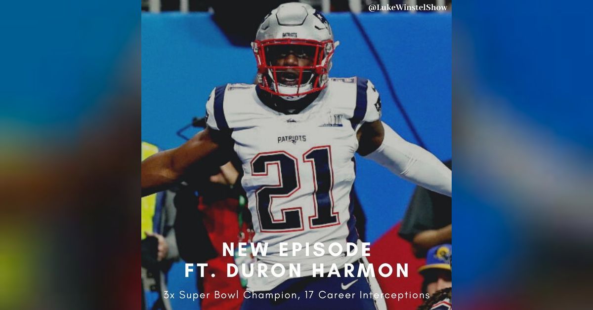 Episode 59: Interview with Duron Harmon, 3x Super-Bowl Champion and the Top Ball Hawk in the NFL ...