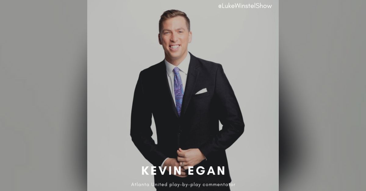 E110: Kevin Egan- Atlanta United MLS play-by-play commentator | The ...