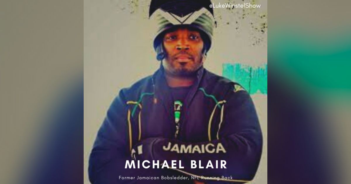 E120: Ft. Michael Blair, former Jamaican Bobsledder and Green Bay Packers Running Back | The ...