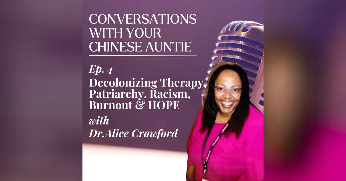 Decolonizing Therapy, Patriarchy, Racism, Burnout & HOPE with Dr. Alice ...