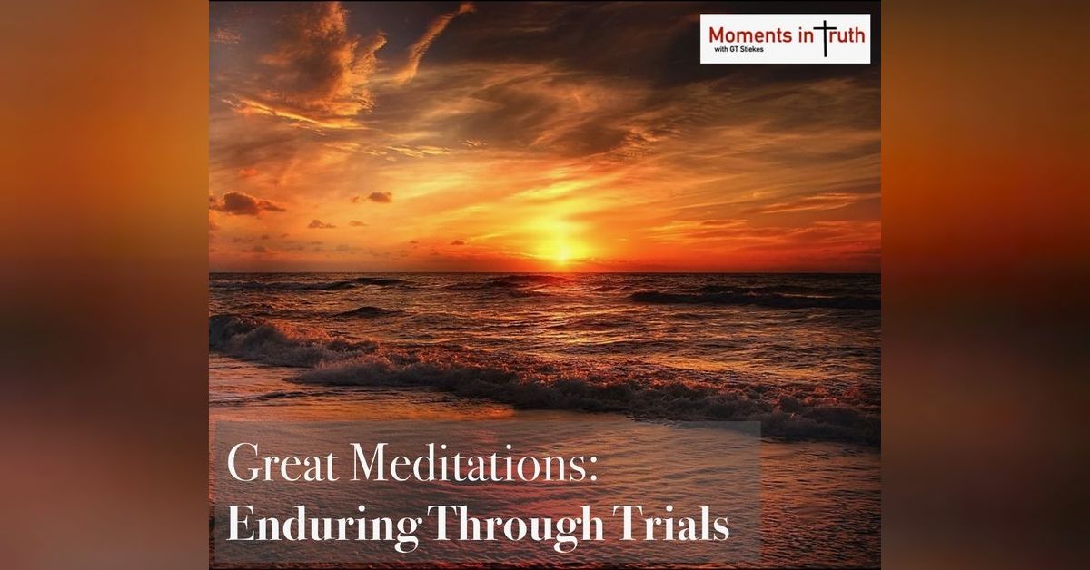 Great Meditations: Enduring Through Trials: Endure Through Feeling ...